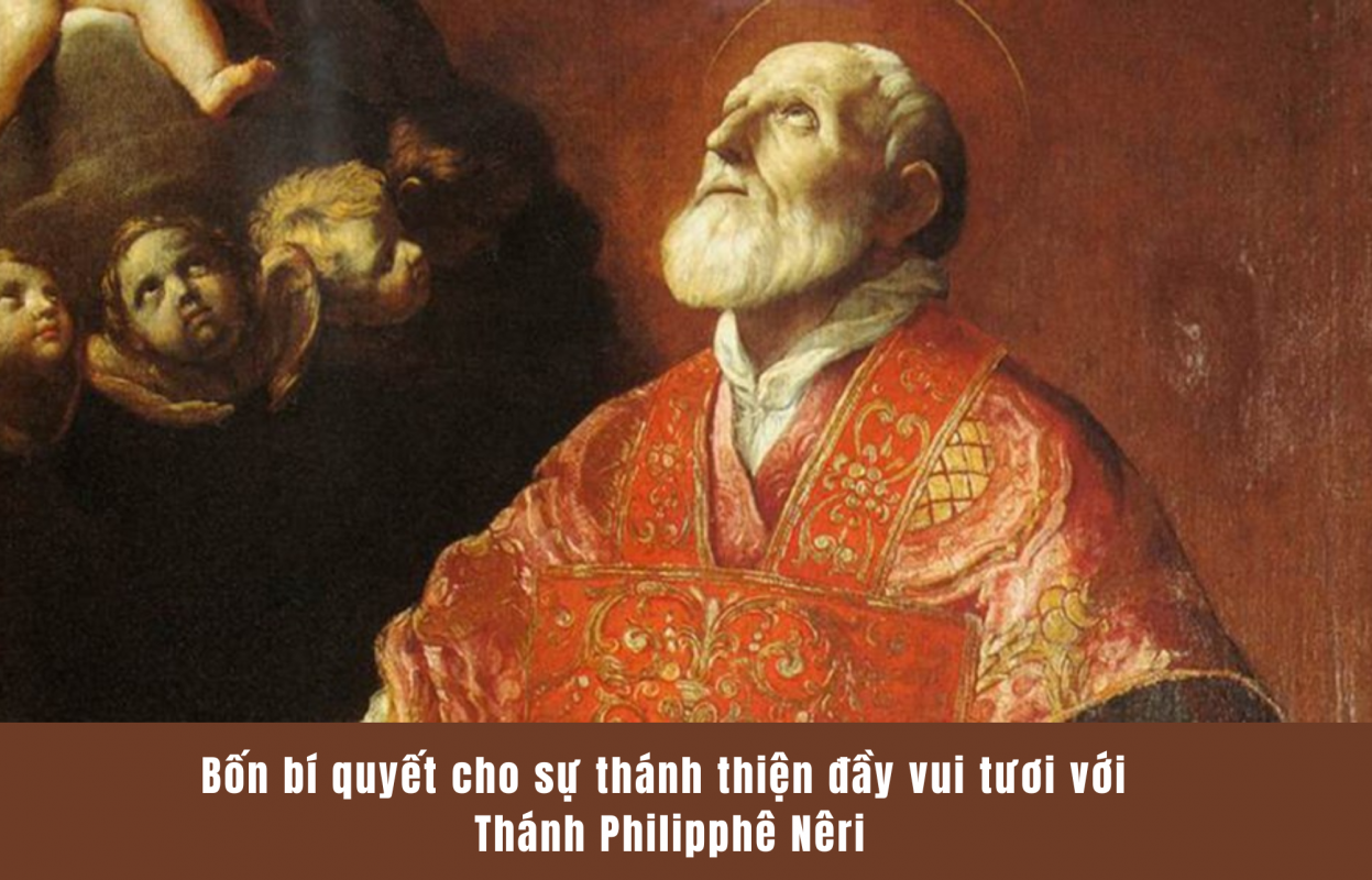 Bốn bí quyết cho sự thánh thiện đầy vui tươi với Thánh Philipphê Nêri ...